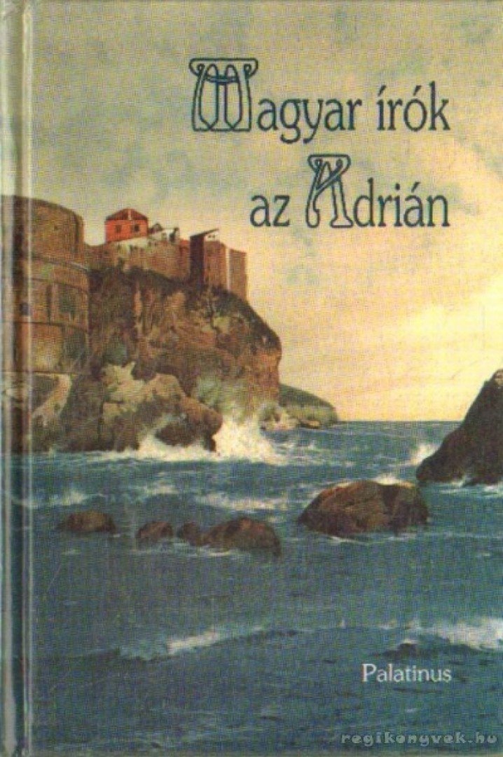 Magyar írók az Adrián [antikvár]